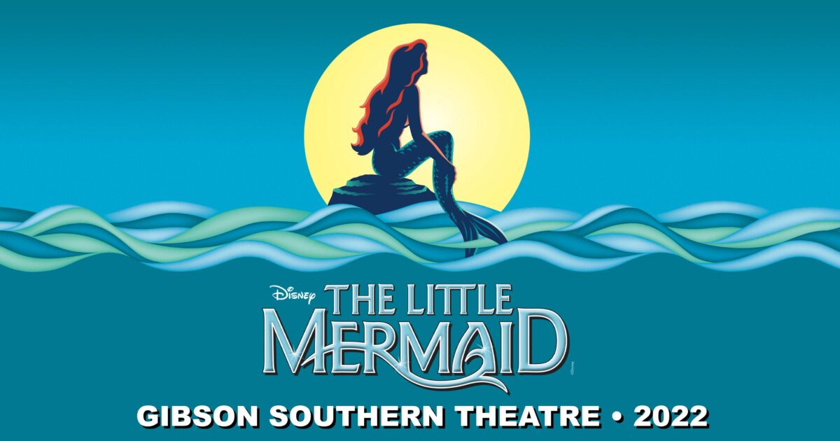 Disney's The Little Mermaid » Gibson Southern Theatre